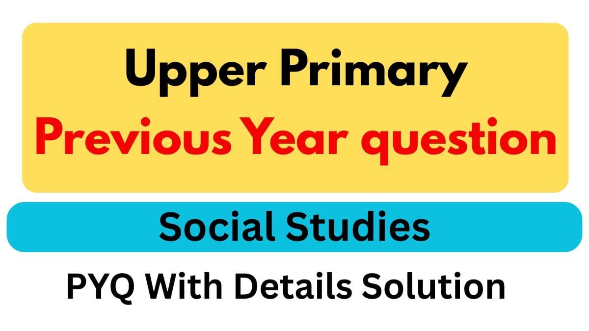 Upper Primary Previous Year Question Social Studies