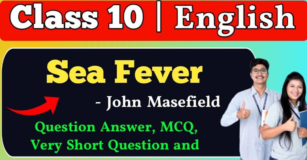 Sea Fever question answer : Class 10 English Sea Fever question answer